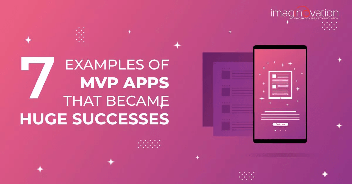 7 MVP App Examples That Became Huge Successes (& Key Takeaways)