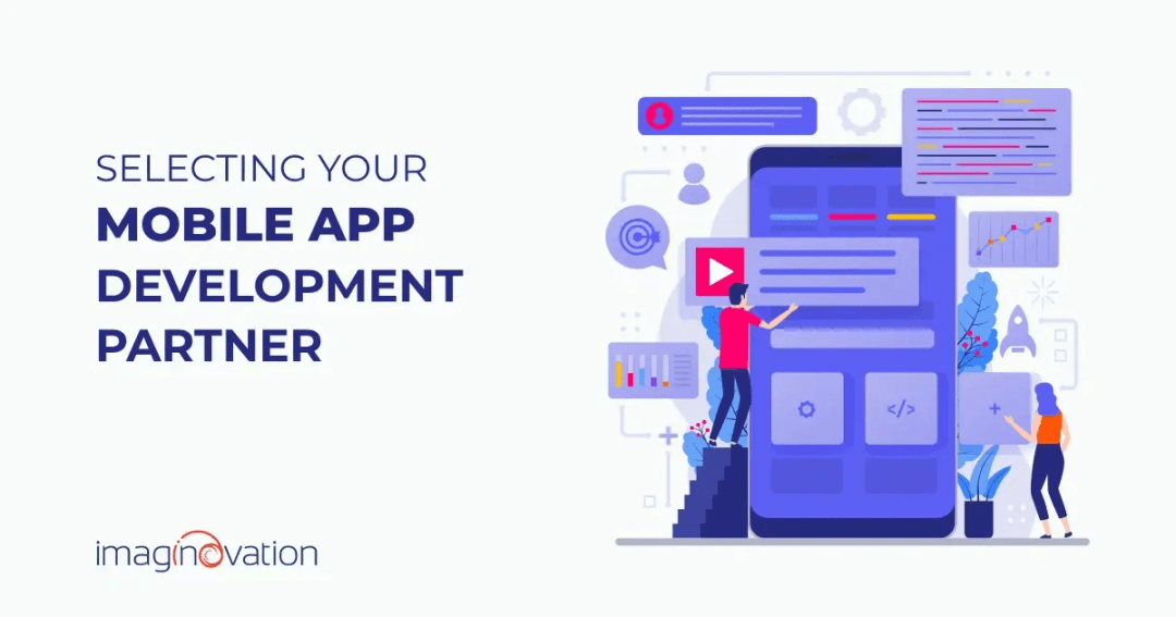 Selecting Right Mobile App Development Partner: Why Imaginovation?