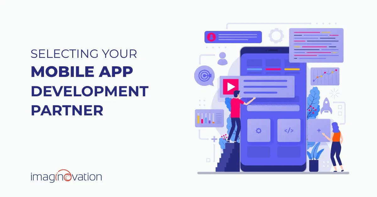 Selecting Right Mobile App Development Partner: Why Imaginovation?