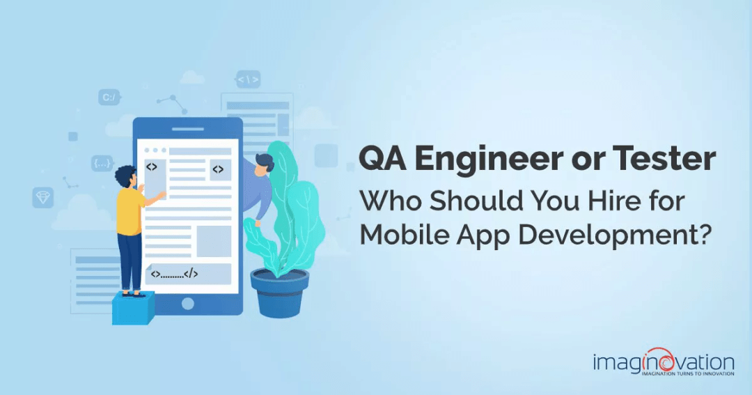 QA Engineer or Tester - Who Should You Hire for App Development?