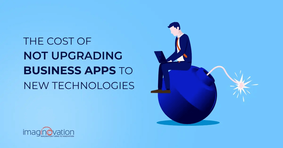 Cost of Not Upgrading Business Apps to New Tech